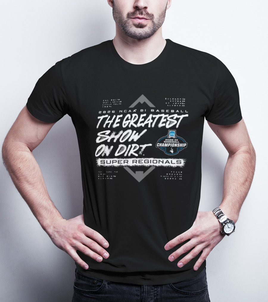 2026 NCAA DI Baseball The Greatest Show On Dirt Super Regional College Teams T-Shirt