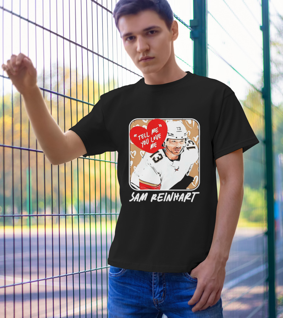 Florida Panthers Hockey Sam Reinhart Tell Me You Love Me T-Shirt