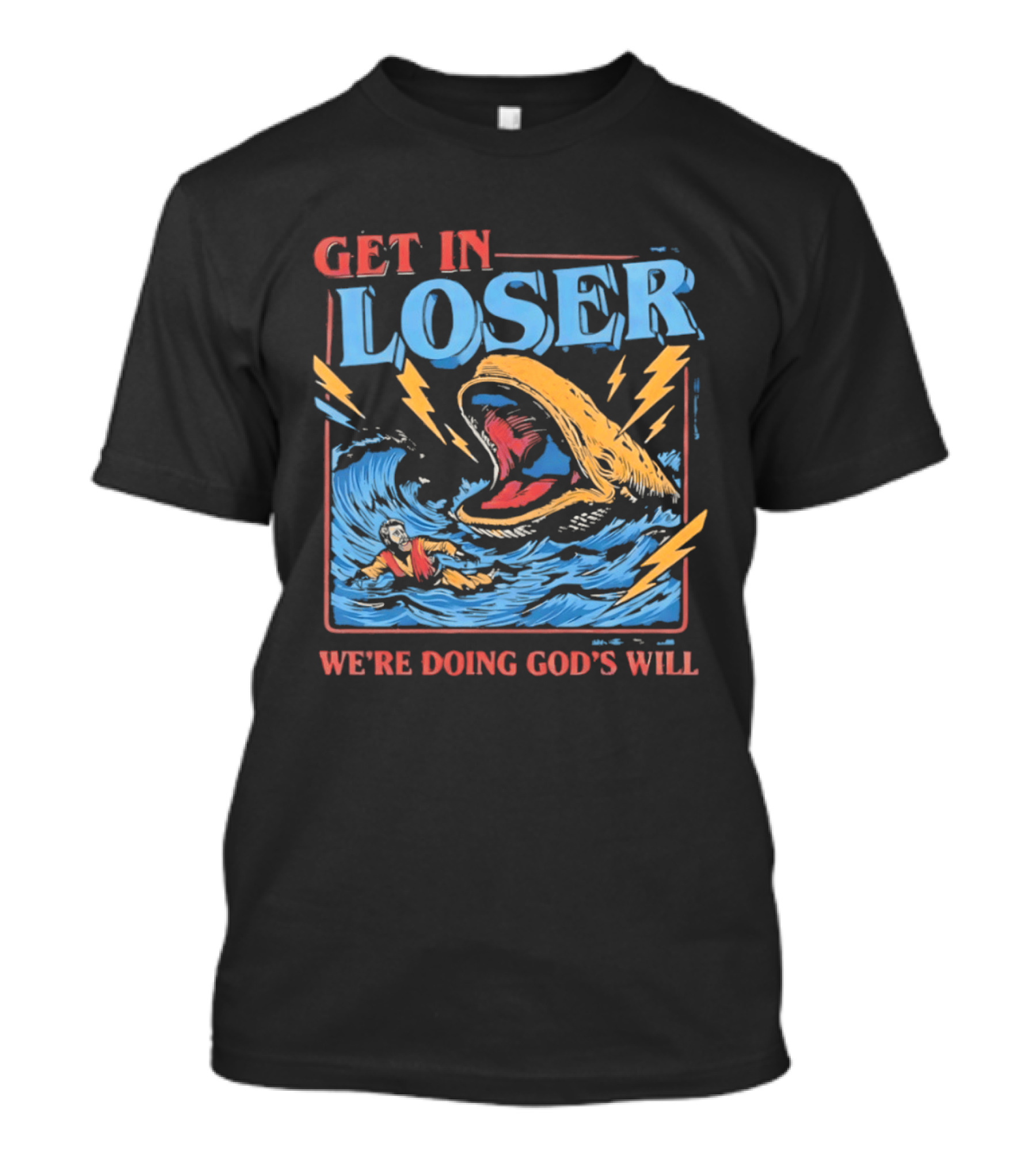 Get In Loser We're Doing God's Will Jonah And The Whale Religious Humor T-Shirt