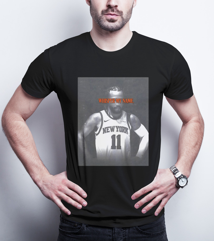 Jalen Brunson New York Knicks Whisper My Name Number 11 T-Shirt