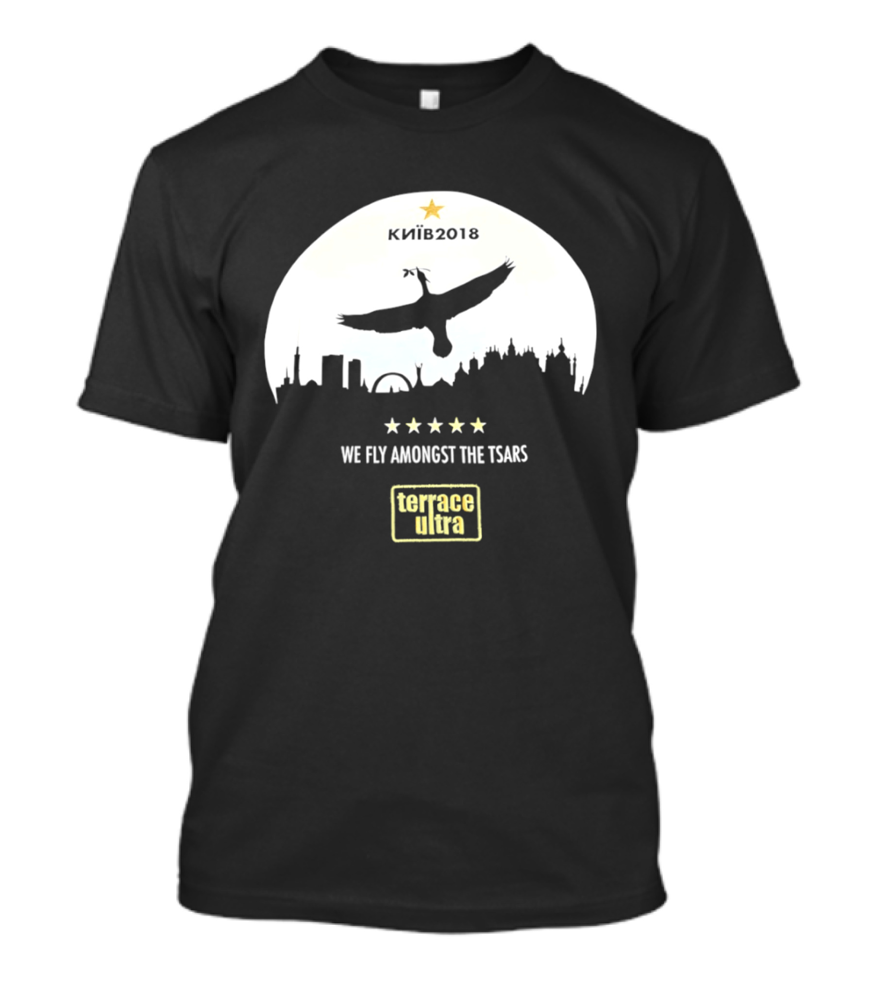 Kiiv 2018 We Fly Amongst The Tsars Terrace Ultra Soccer Memorabilia T-Shirt