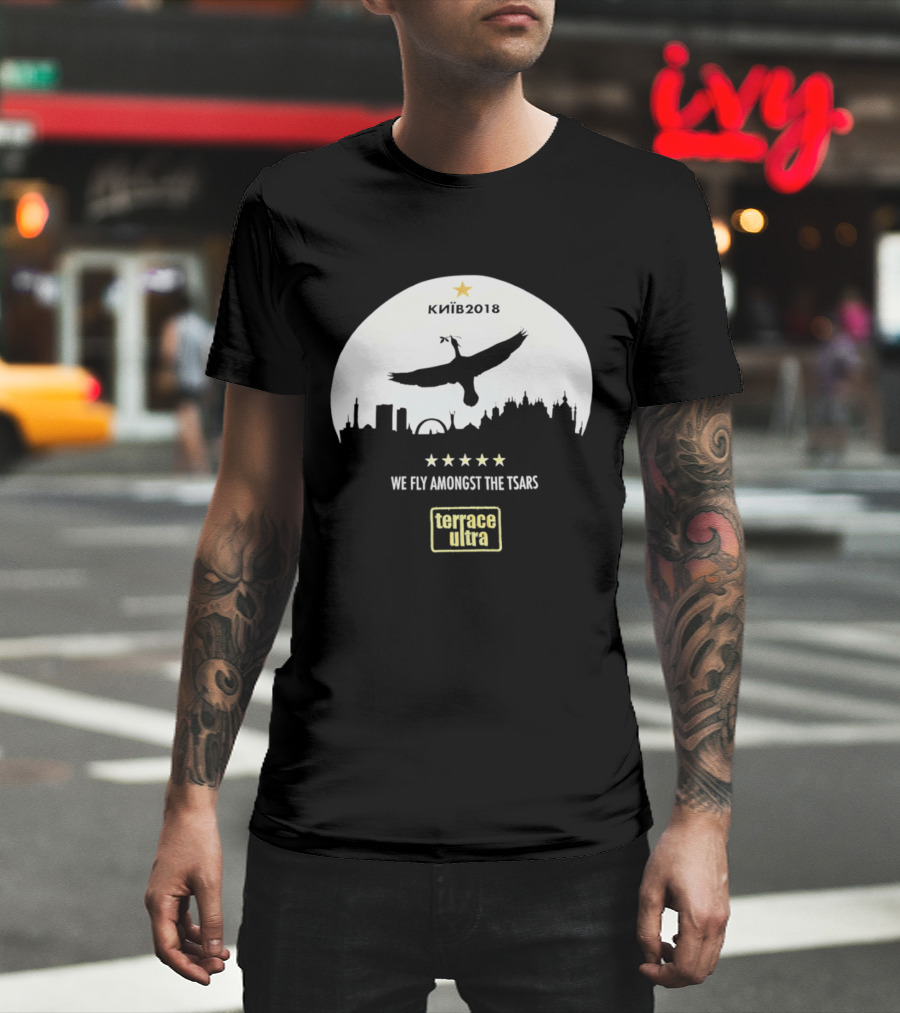 Kiiv 2018 We Fly Amongst The Tsars Terrace Ultra Soccer Memorabilia T-Shirt