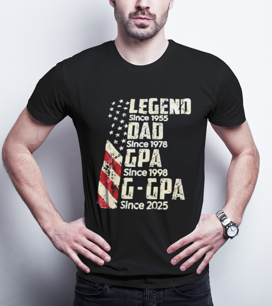 Legend Since 1955 Dad Since 1978 GPA Since 1998 G GPA Since 2025 Patriotic Stars And Stripes T-Shirt