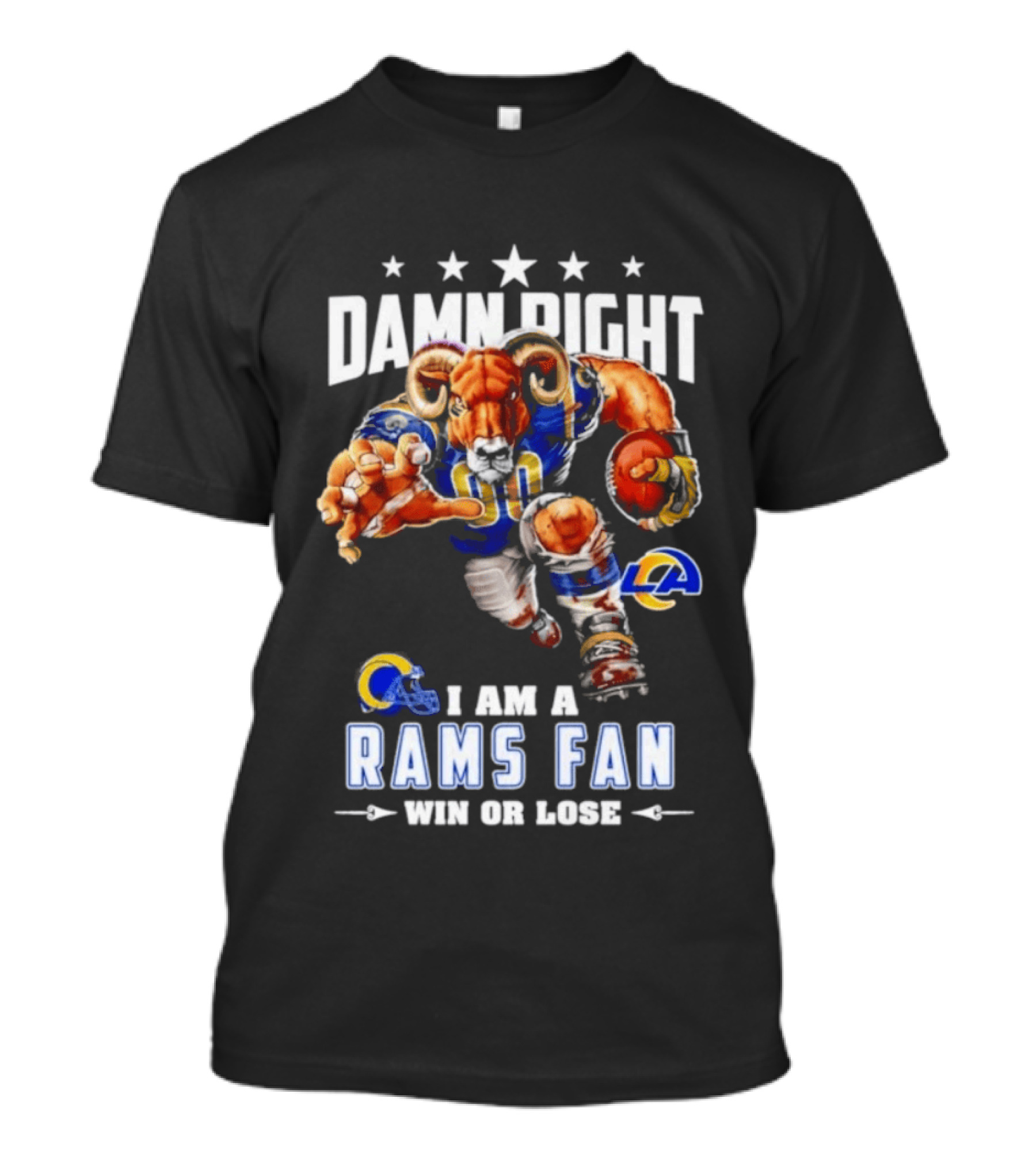 Damn Right I Am A Rams Fan Win Or Lose T-Shirt