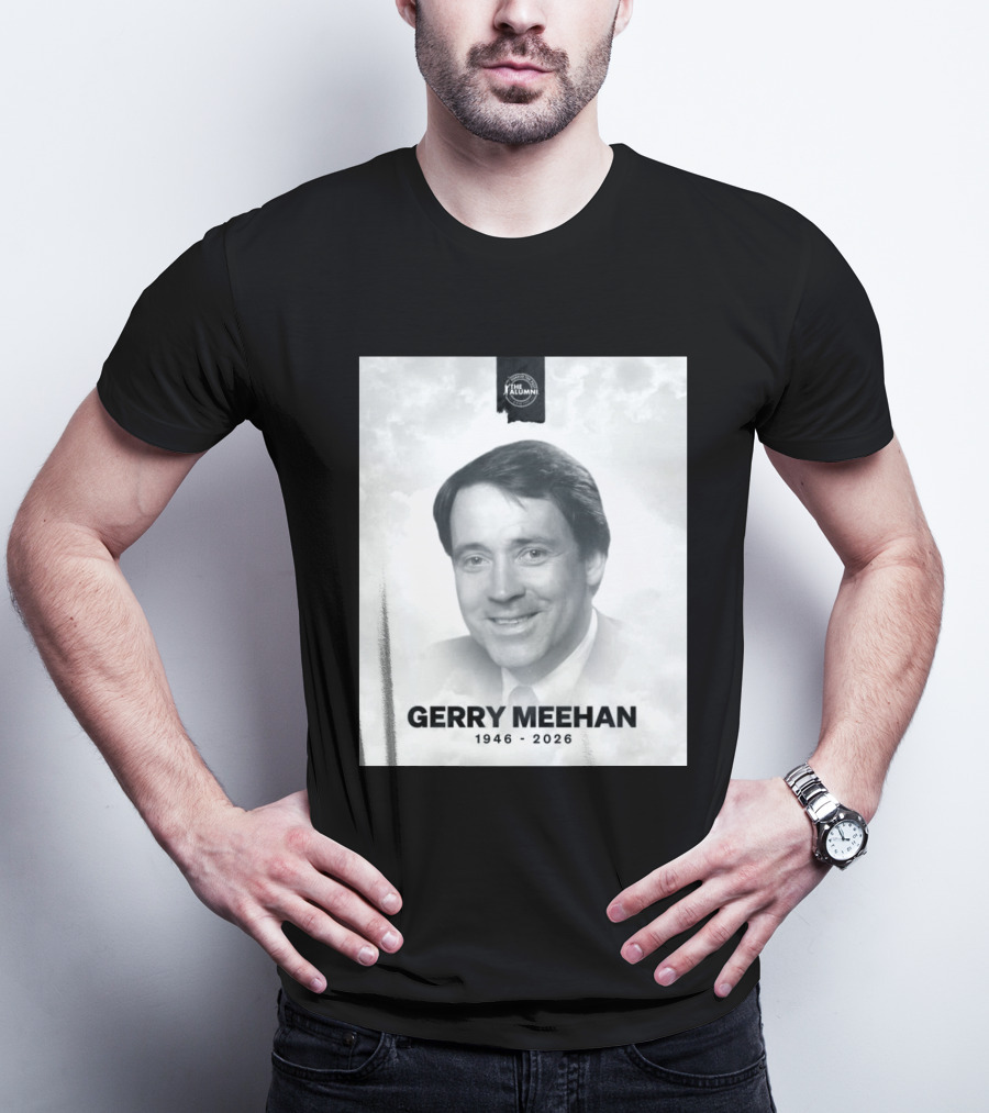 Gerry Meehan 1946 2026 The Alumni T-Shirt