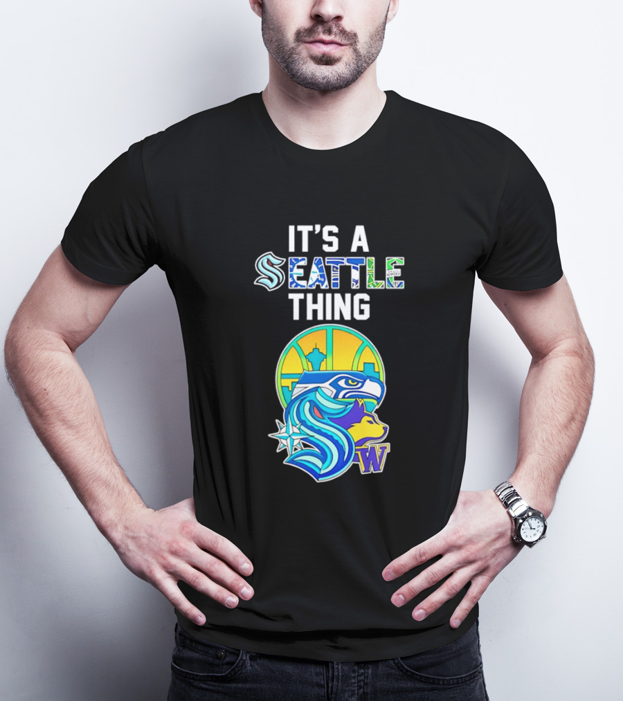 It's A Seattle Thing Seahawks Kraken Mariners Sounders Washington Huskies T-Shirt