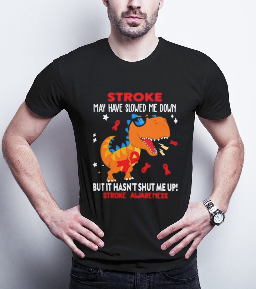 Stroke May Have Slowed Me Down Dinosaur Stroke Awareness T-Shirt