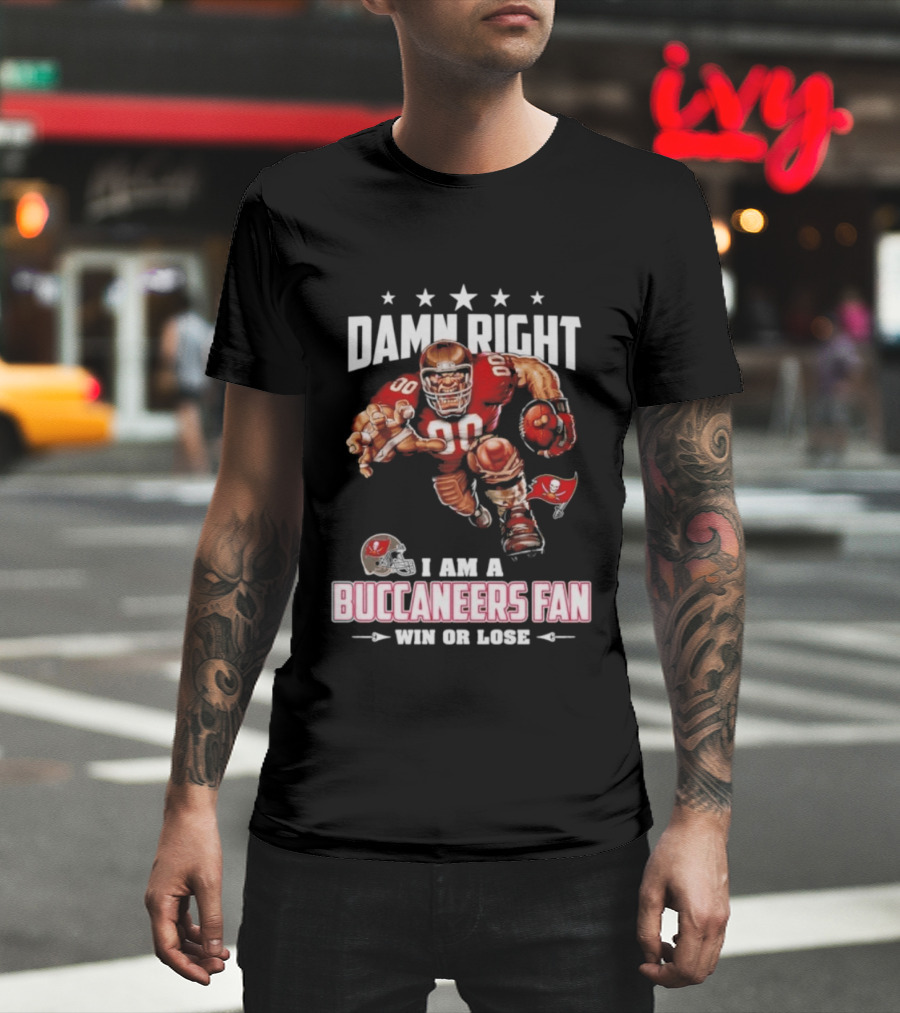 Damn Right I Am A Buccaneers Fan Win Or Lose Football Player T-Shirt