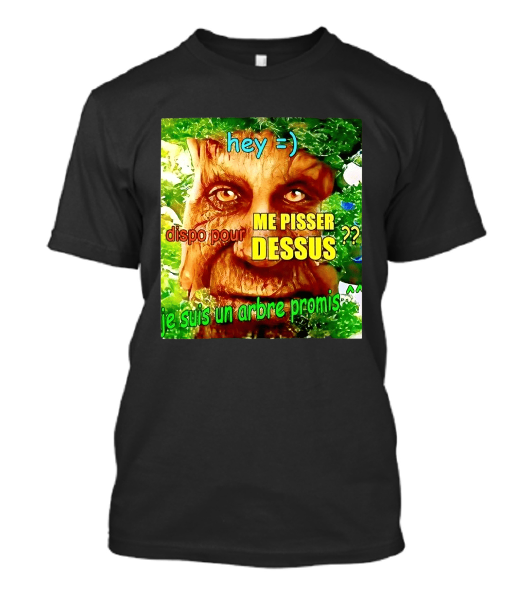 Hey =) Dispo Pour ME PISSER DESSUS ?? Je Suis Un Arbre Promis ^^ T-Shirt