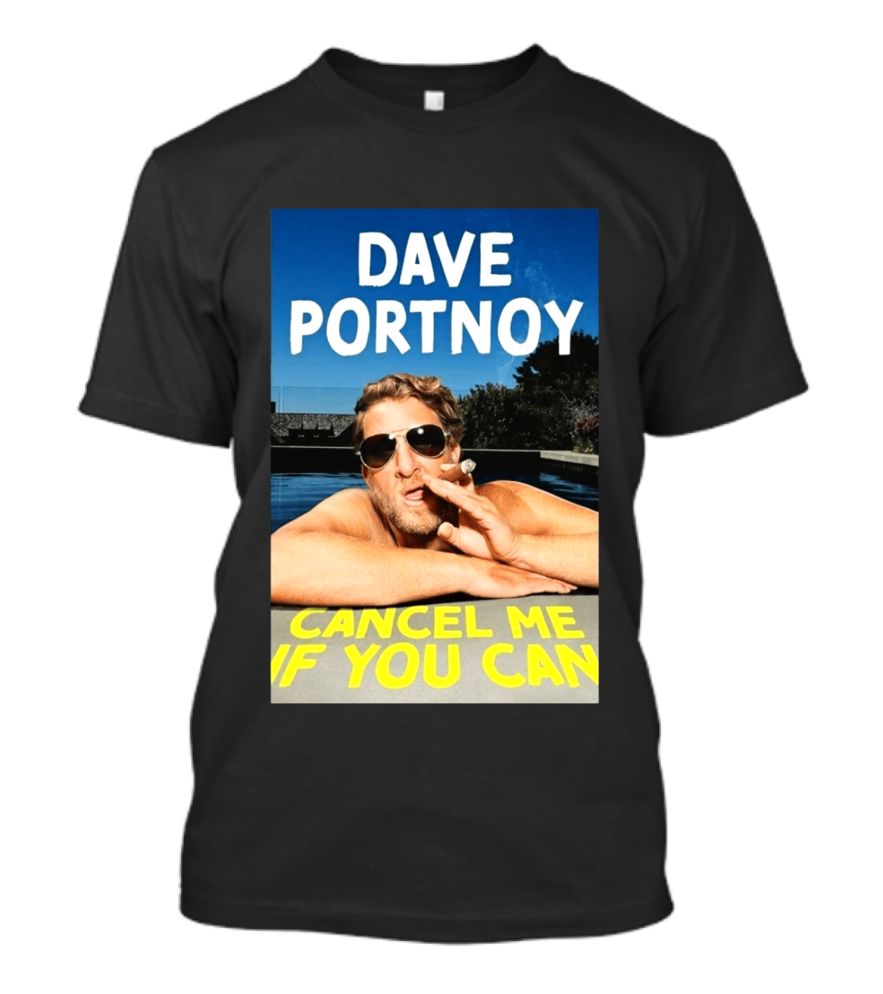 Dave Portnoy Cancel Me If You Can Cigarette Sunglasses Pool T-Shirt