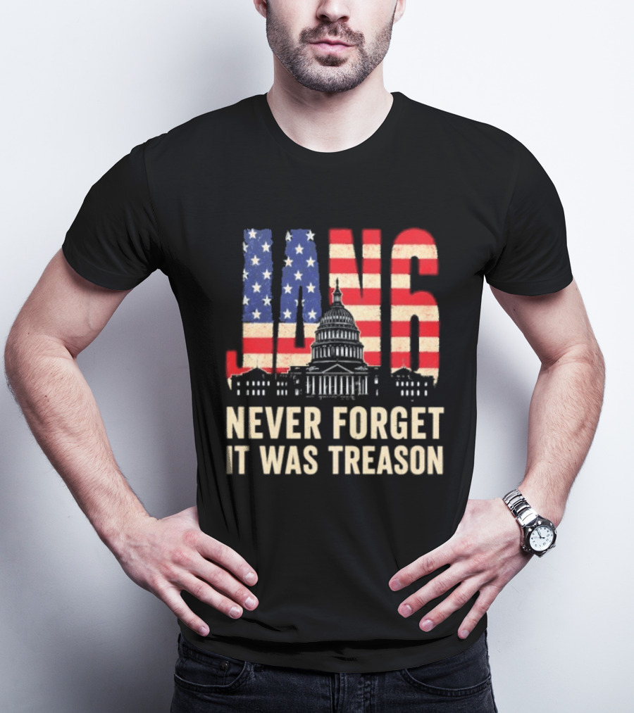Jan 6 Never Forget American Flag Capitol It Was Treason T-Shirt