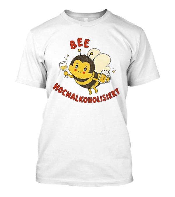 Bee Hochalkoholisiert Funny Drunk Bee Holding Beer Wine T-Shirt
