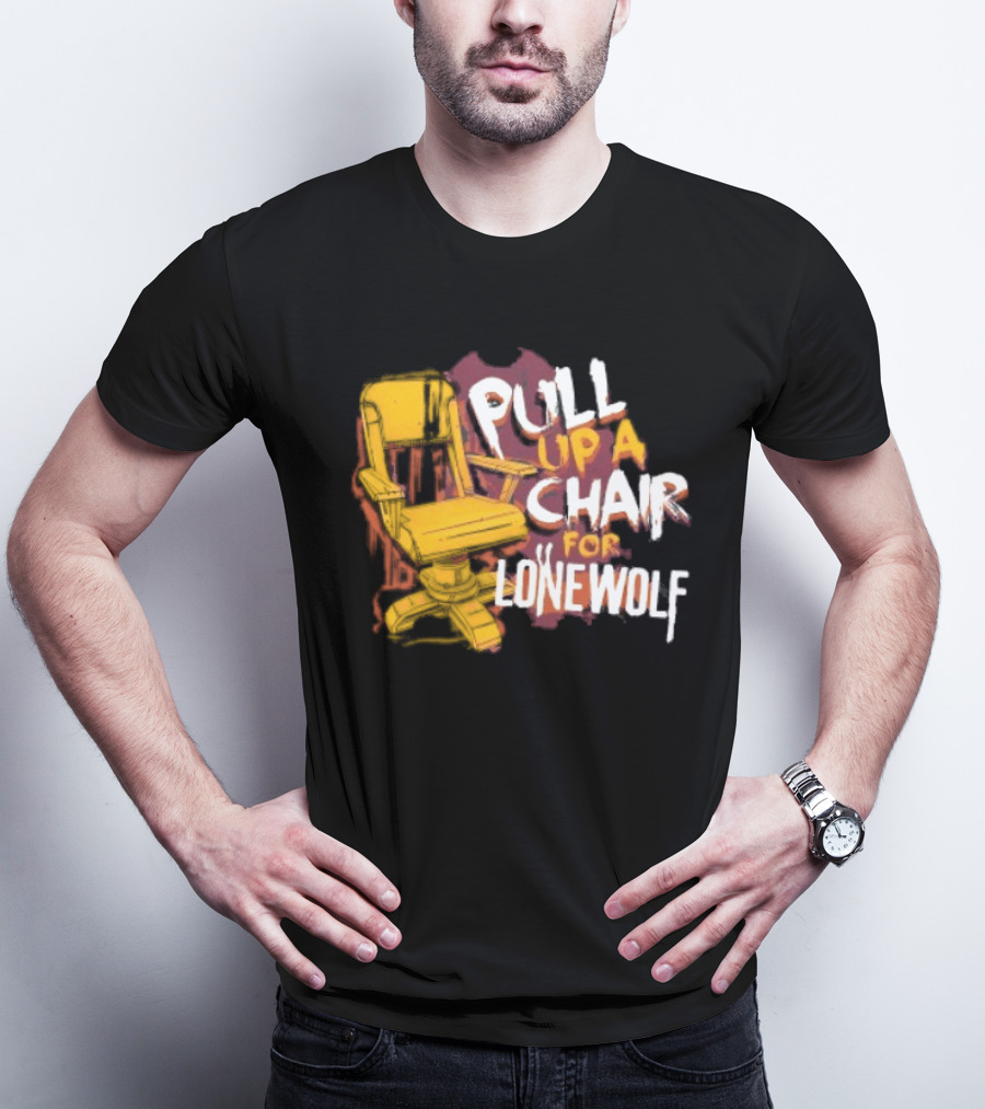 Pull Up A Chair For Lonewolf T-Shirt