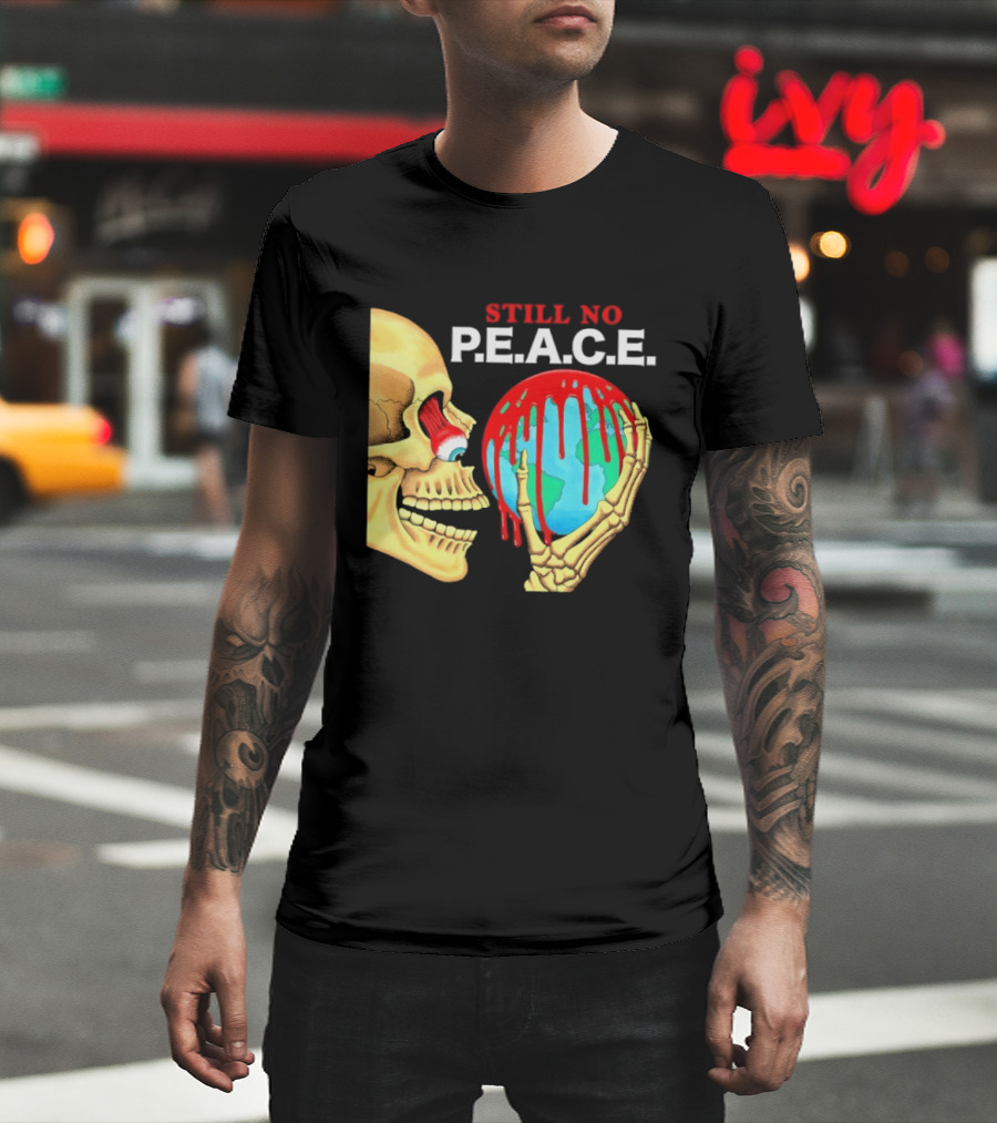 Still No PEACE Skull Bloody Earth T-Shirt