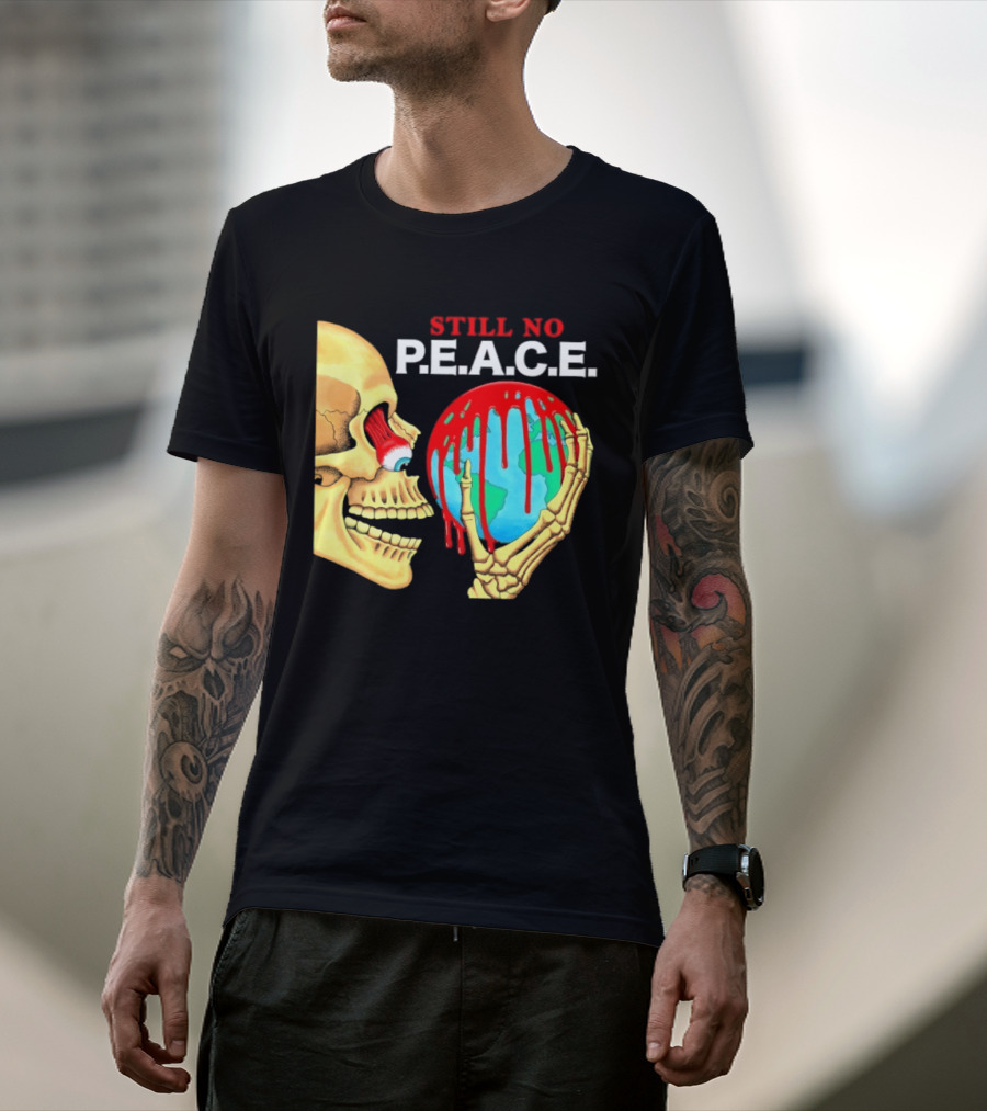 Still No PEACE Skull Bloody Earth T-Shirt