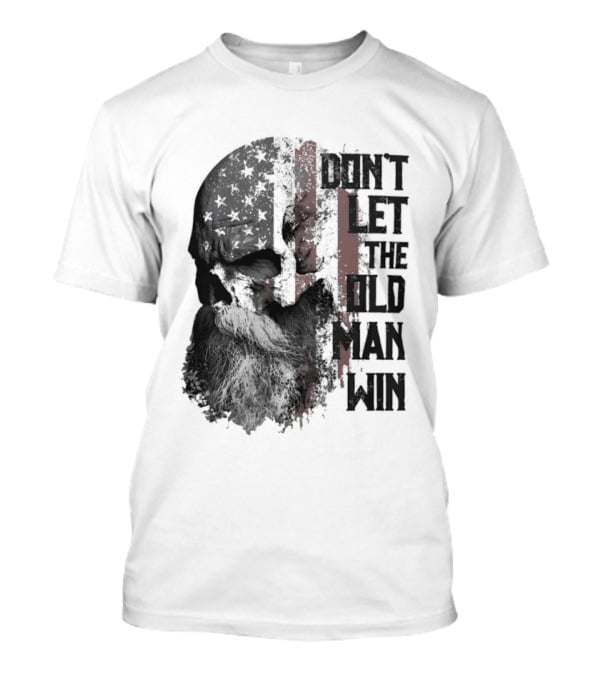Don't Let The Old Man Win Skull American Flag T-Shirt