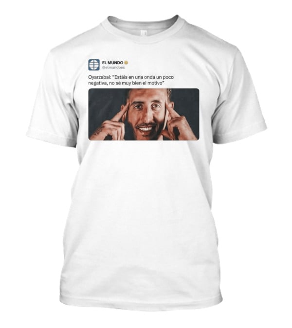 El Mundo Oyarzabal Estais En Una Onda Un Poco Negativa Sonriente Hombre T-Shirt