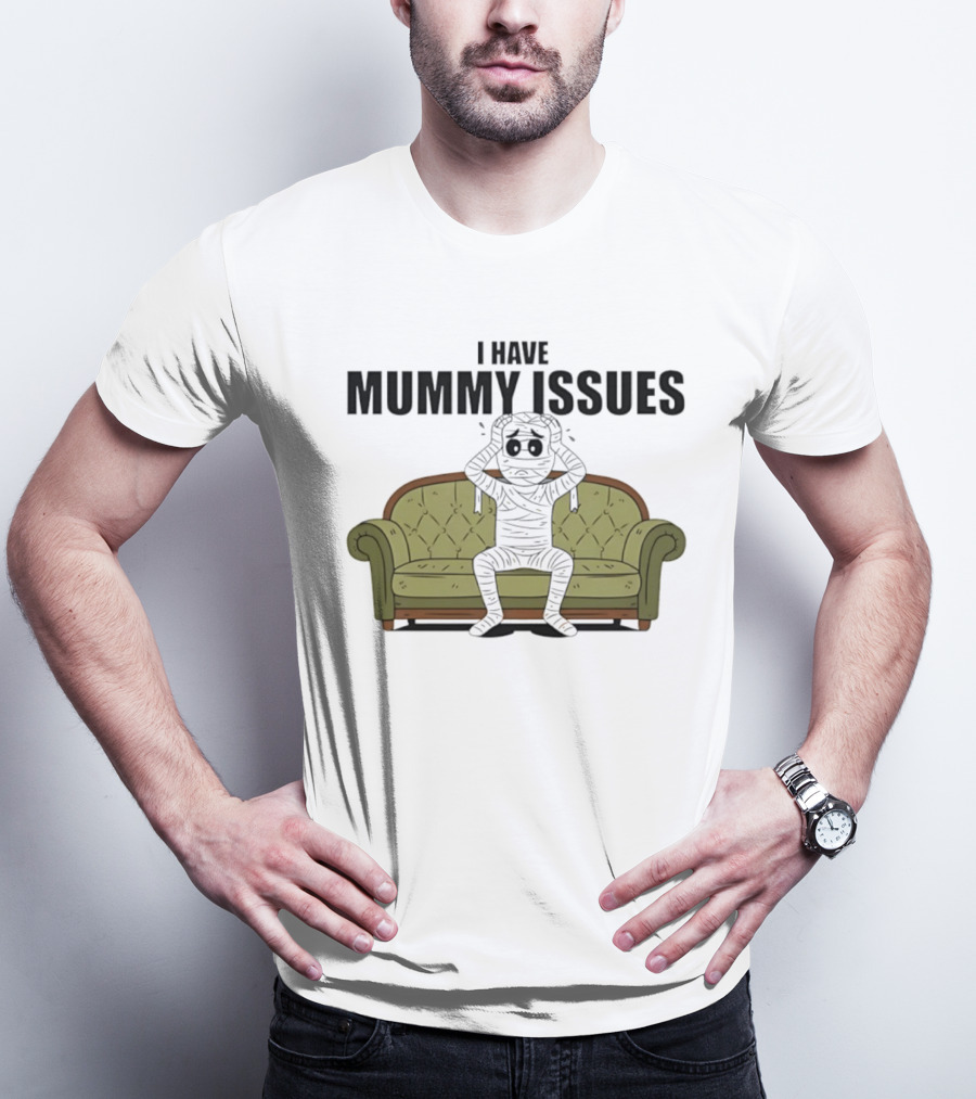 I Have Mummy Issues Funny Halloween Costume For Couch Lovers T-Shirt