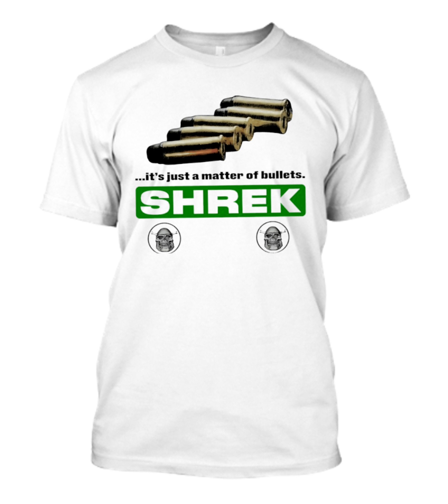 Shrek It's Just A Matter Of Bullets With Bullet T-Shirt