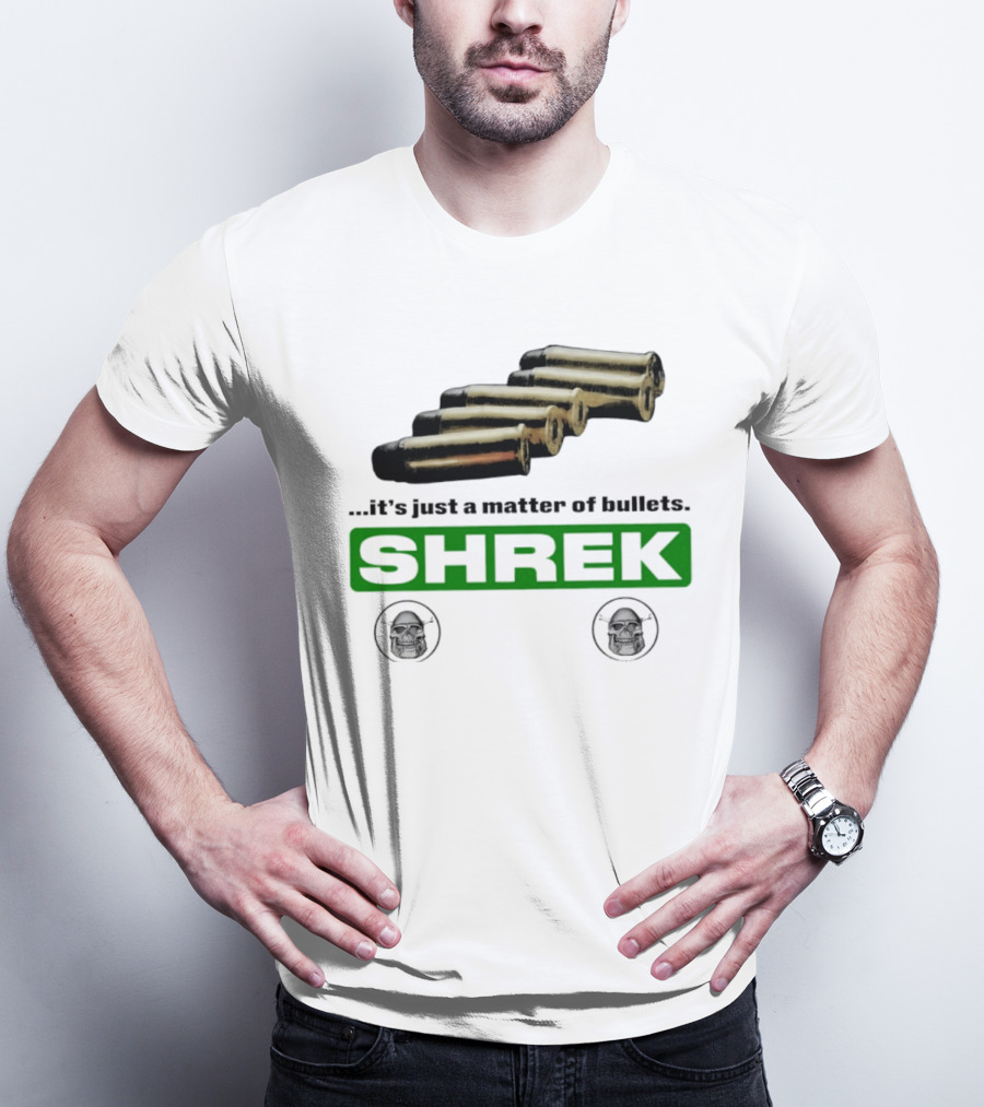 Shrek It's Just A Matter Of Bullets With Bullet T-Shirt