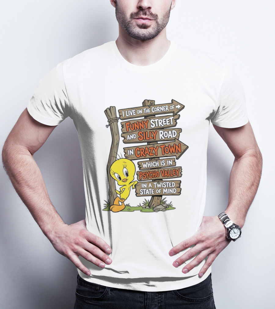 Tweety Bird Funny Street Silly Road Crazy Town Psycho Valley Twisted State Of Mind T-Shirt