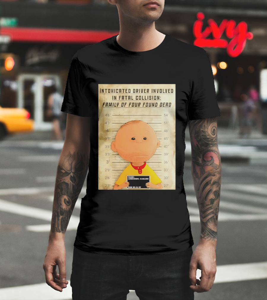 Caillou Intoxicated Driver Fatal Collision Shot T-Shirt