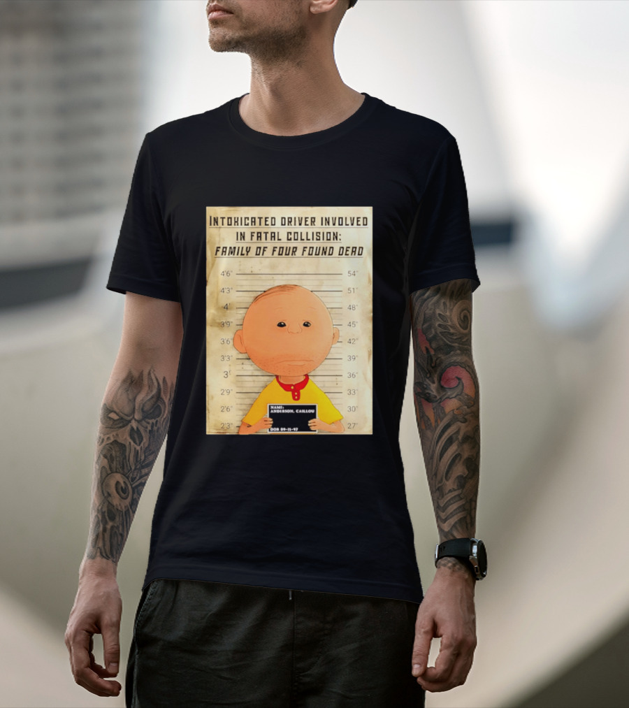Caillou Intoxicated Driver Fatal Collision Shot T-Shirt