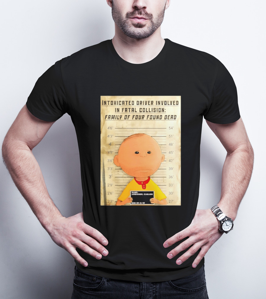 Caillou Intoxicated Driver Fatal Collision Shot T-Shirt