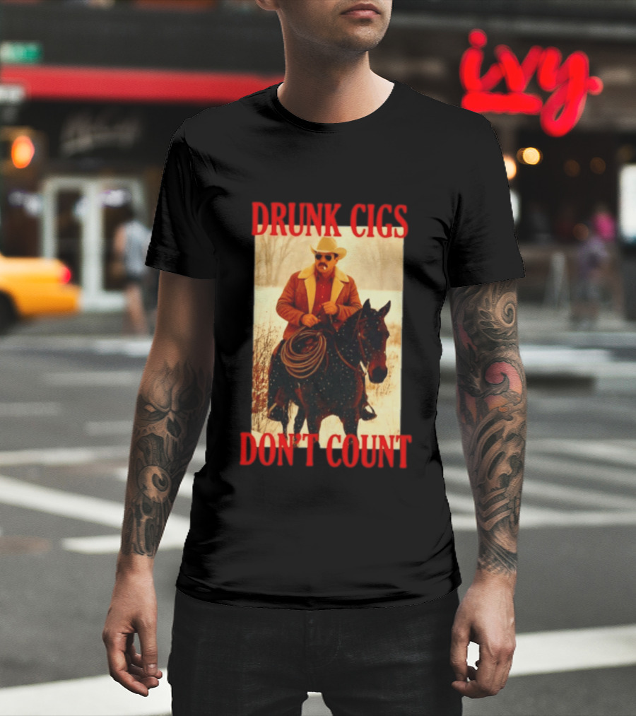 Drunk Cigs Don't Count Cowboy On Horse Snow Scene T-Shirt