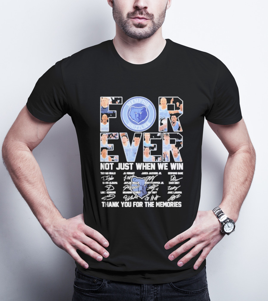 Memphis Grizzlies Forever Not Just When We Win Thank You For The Memories T-Shirt