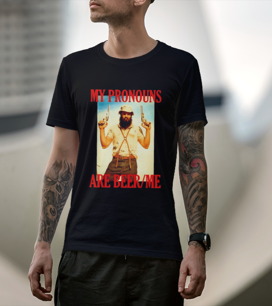 My Pronouns Are Beer Me Funny Guns And Bearded Man T-Shirt