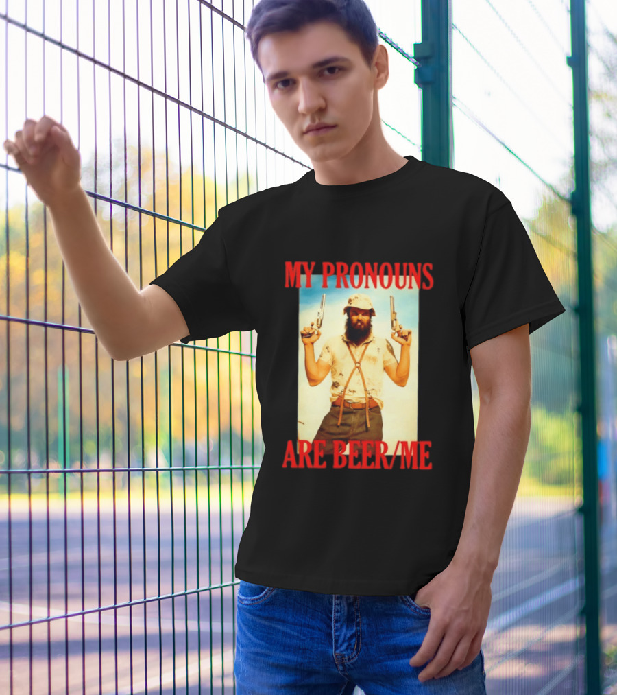My Pronouns Are Beer Me Funny Guns And Bearded Man T-Shirt