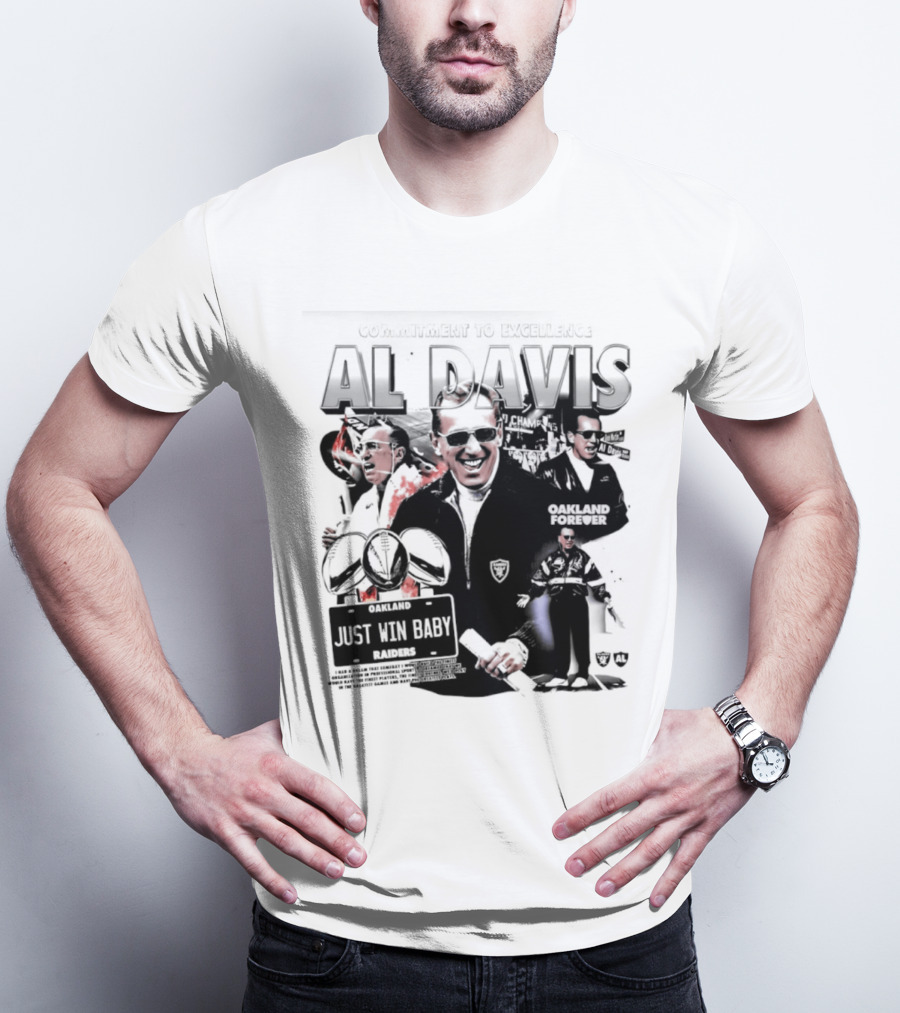 Al Davis Just Win Baby Commitment To Excellence Oakland Forever 2026 T-Shirt