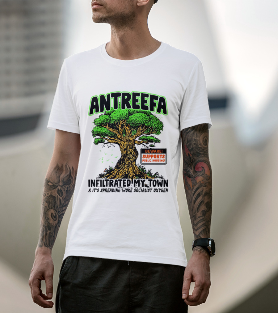 Antreefa Beware Supports Infiltrated My Town Spreading Woke Socialist Oxygen T-Shirt