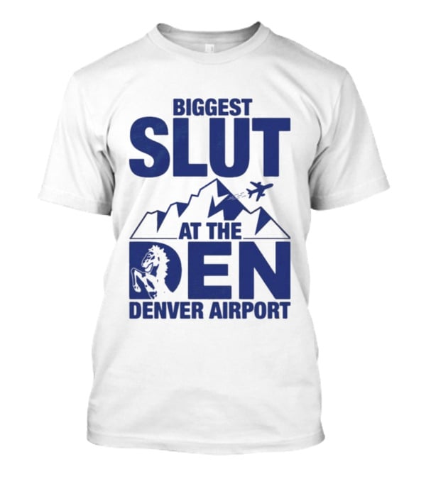 Biggest Slut Denver Airport Mountain Horse Planes T-Shirt