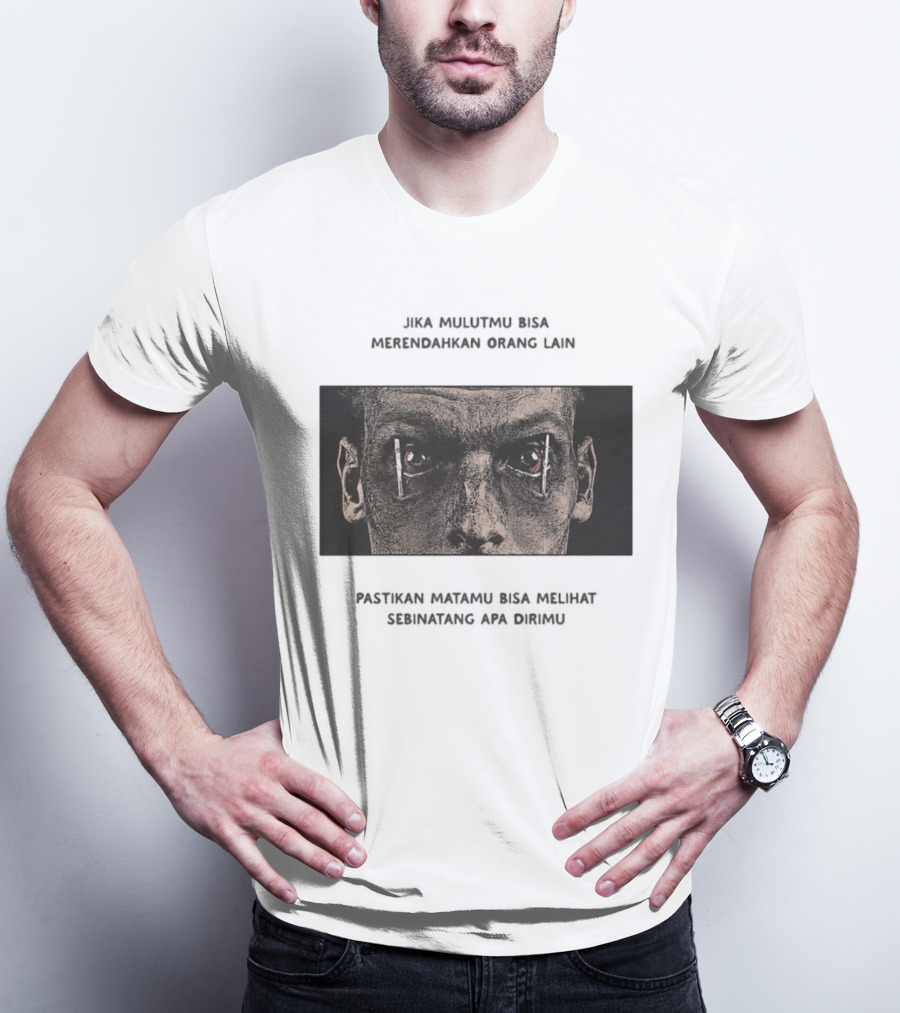 Jika Mulutmu Bisa Merendahkan Orang Lain Pastikan Matamu Bisa Melihat Sebinatang Apa Dirimu T-Shirt