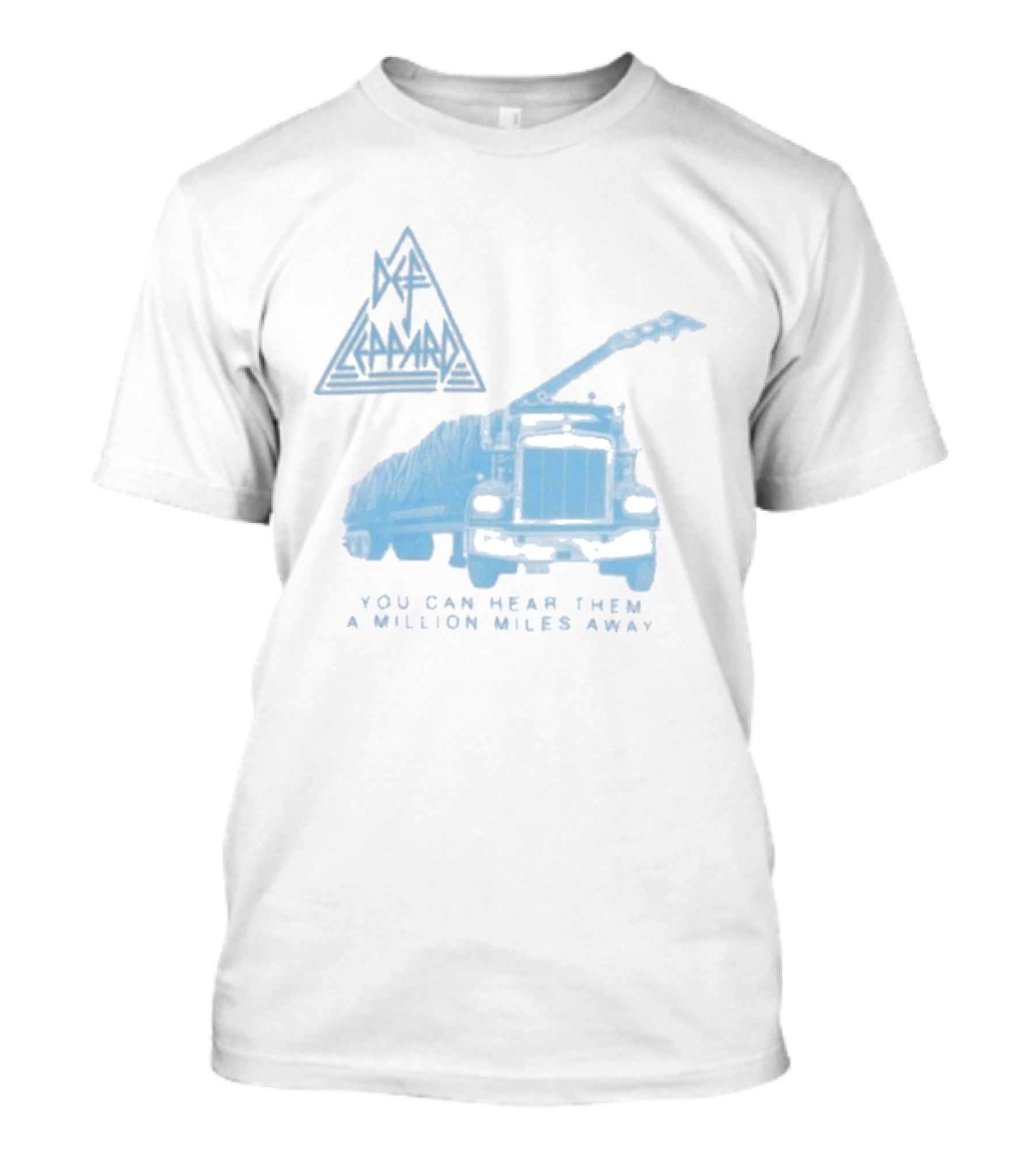 Def Leppard You Can Hear Them A Million Miles Away Truck T-Shirt