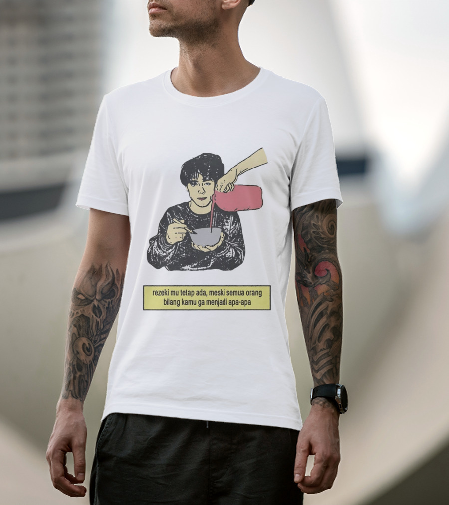 Rezeki Mu Tetap Ada Meski Semua Orang Bilang Kamu Ga Menjadi Apa Apa Illustrated Motivational Message T-Shirt