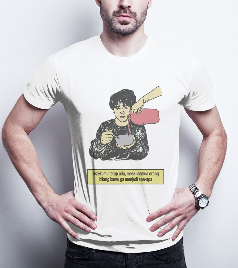 Rezeki Mu Tetap Ada Meski Semua Orang Bilang Kamu Ga Menjadi Apa Apa Illustrated Motivational Message T-Shirt