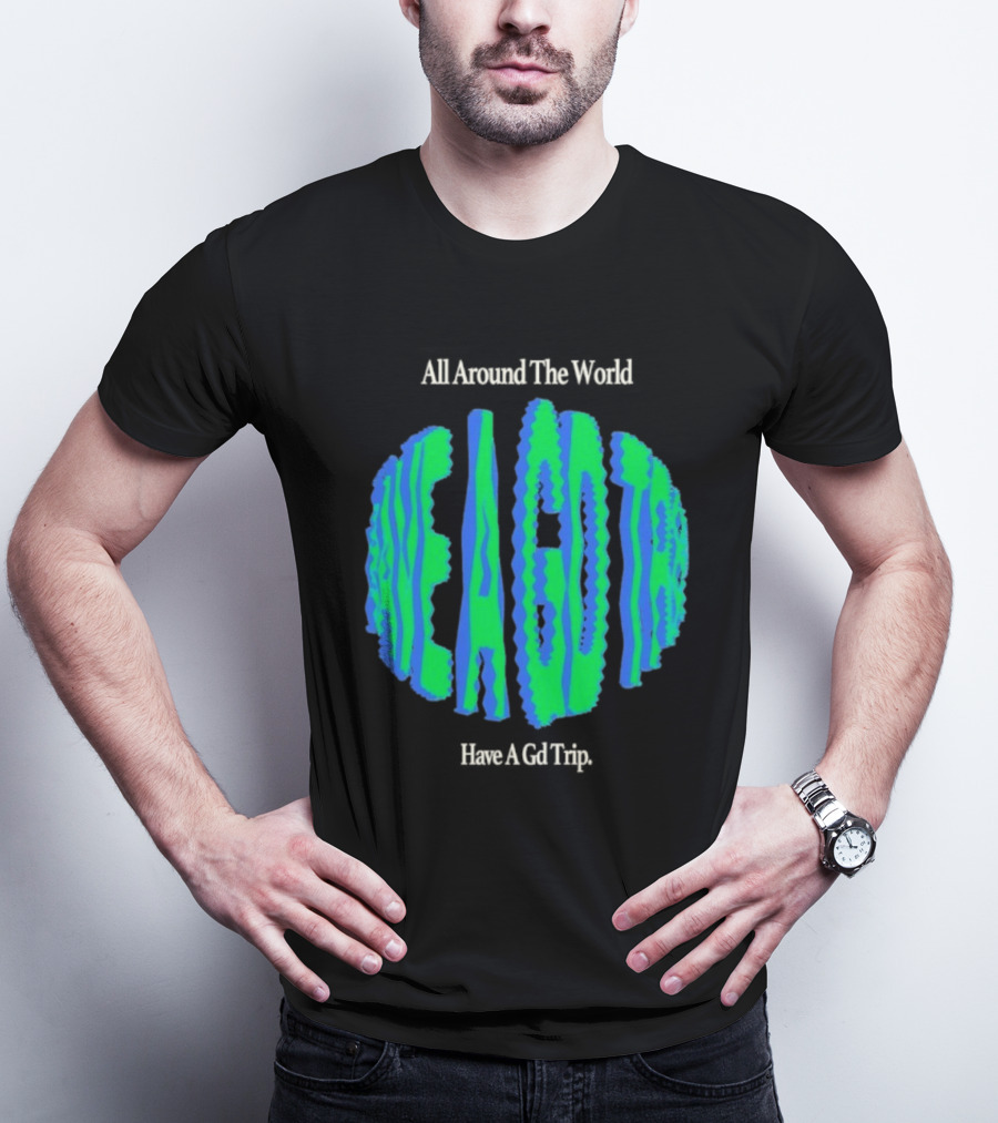 All Around The World Have A GD Trip Travel Globe T-Shirt