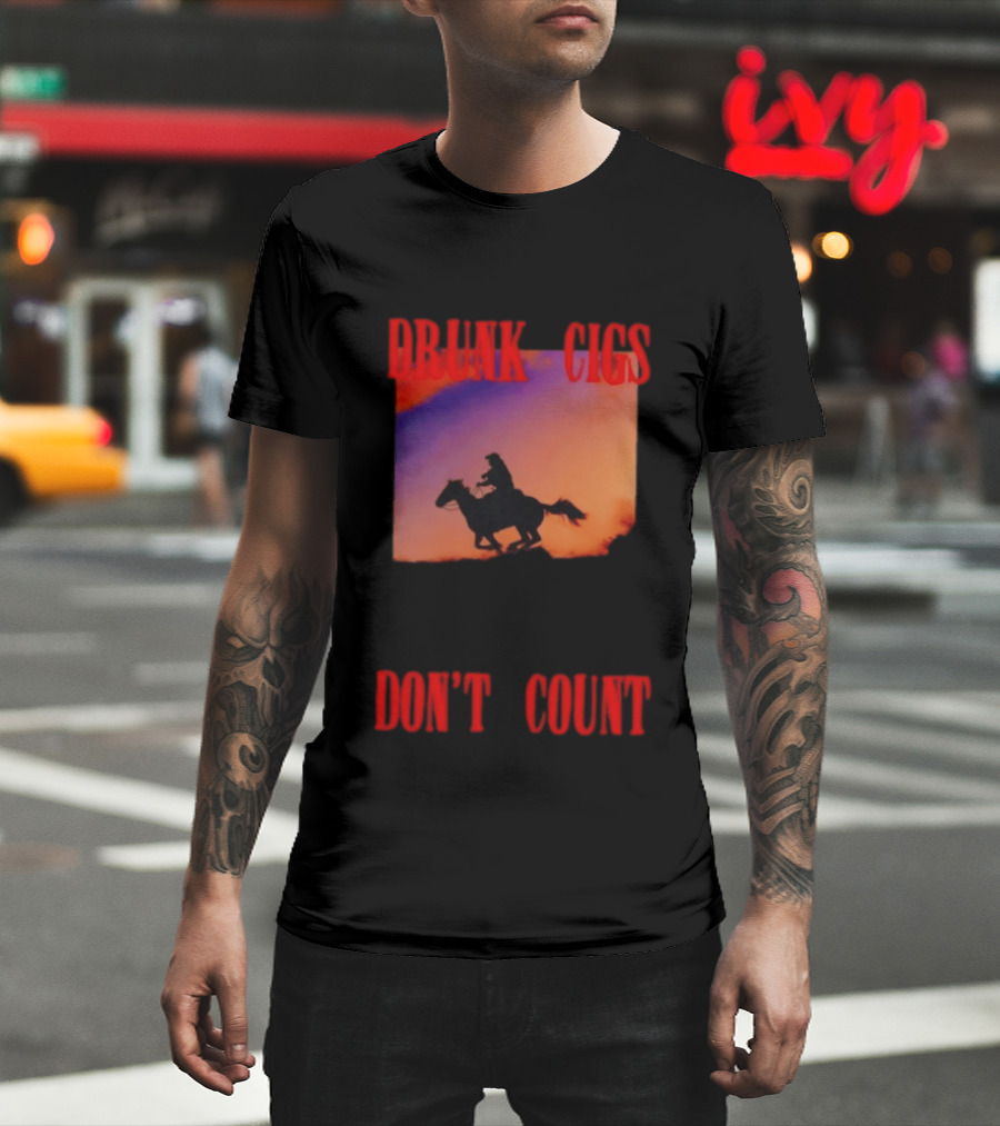 Drunk Cigs Don't Count Cowboy Horse Western T-Shirt