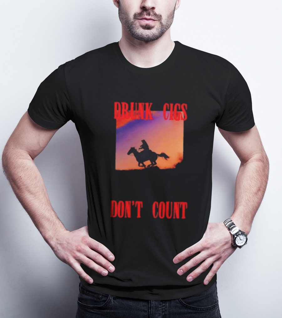 Drunk Cigs Don't Count Cowboy Horse Western T-Shirt