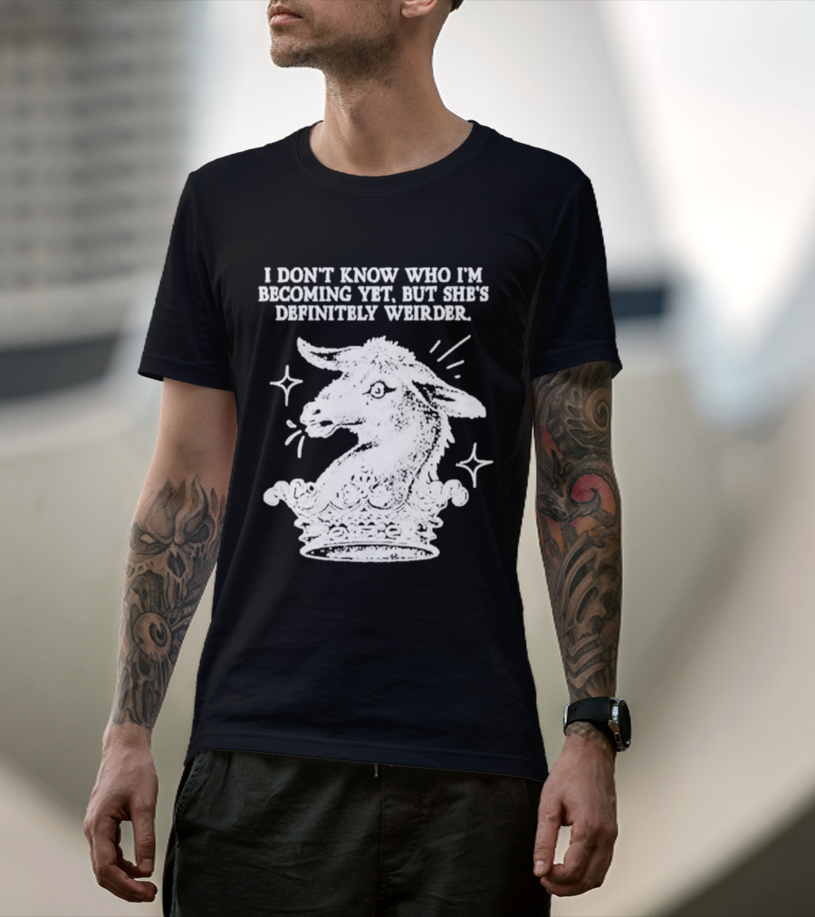 I Don't Know Who I'm Becoming Yet But She's Definitely Weirder Goat T-Shirt