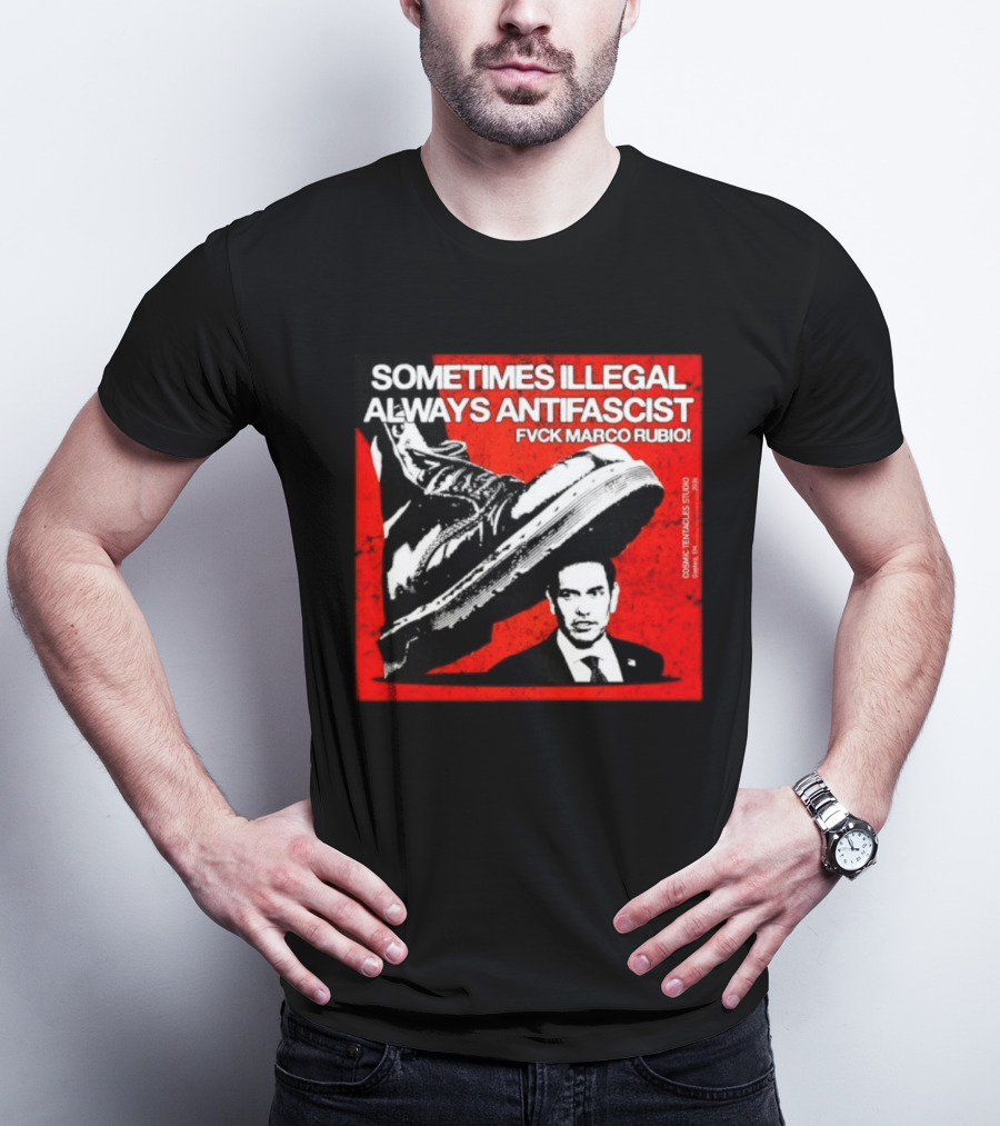 Sometimes Illegal Always Antifascist Fvck Marco Rubio Boot Political Activism Cosmic X Vertiales Studio 2023 T-Shirt
