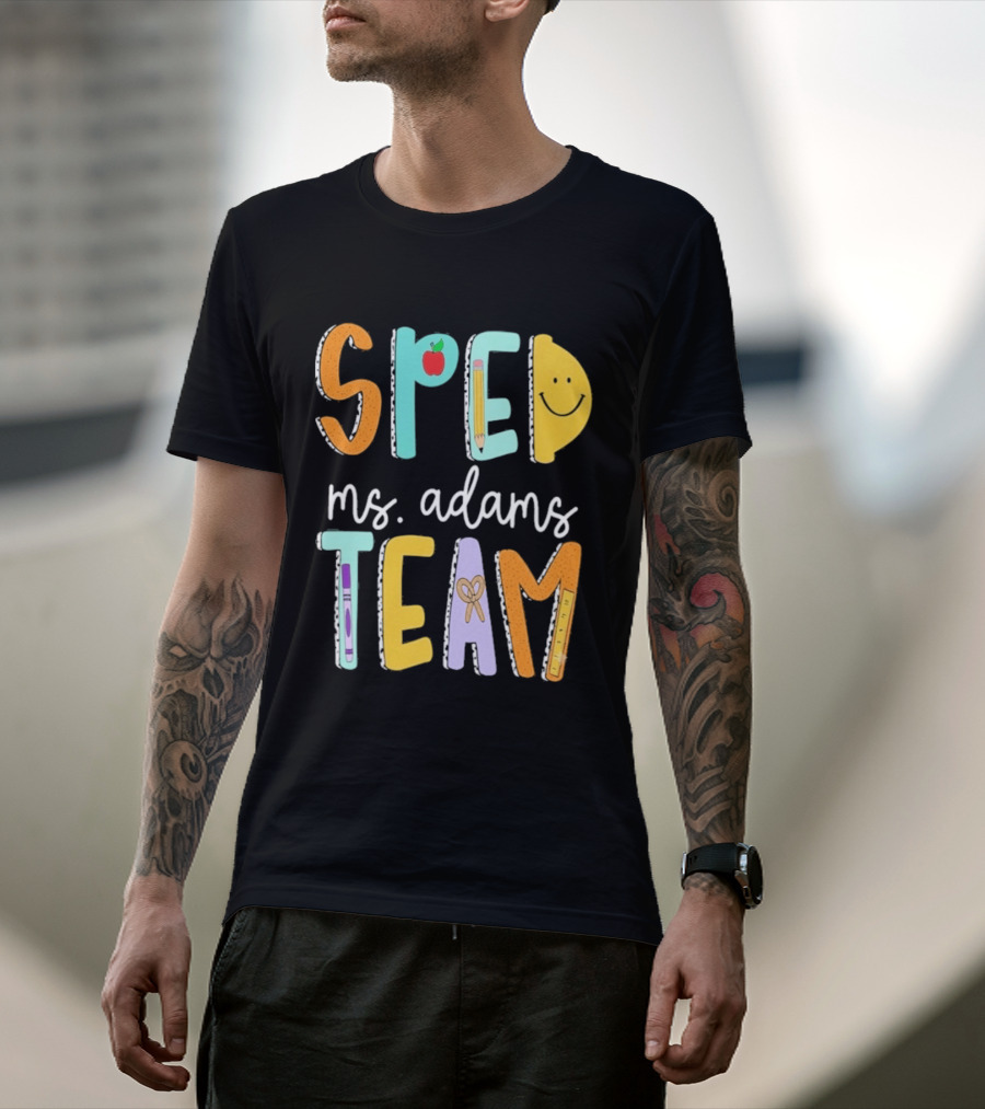 SPED Team Ms. Adams Teacher Pencil Apple Smiley T-Shirt