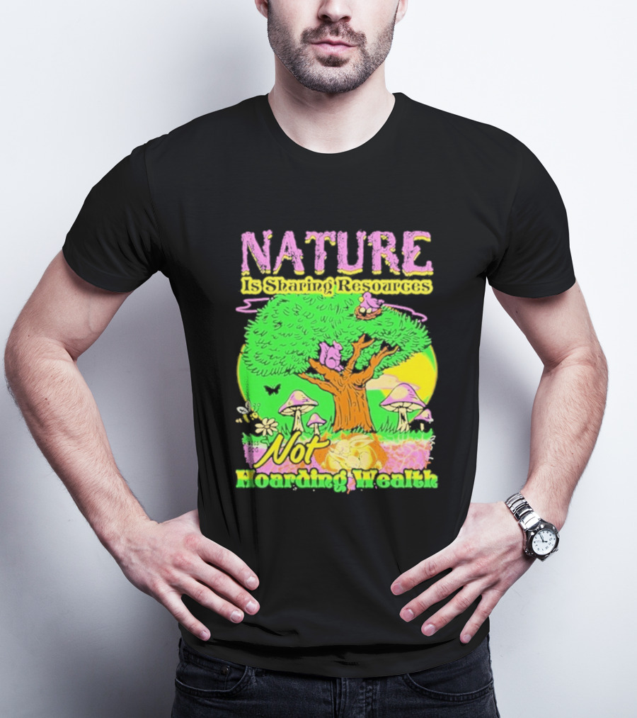 Nature Sharing Resources Not Hoarding Wealth Tree Mushrooms Wildlife T-Shirt