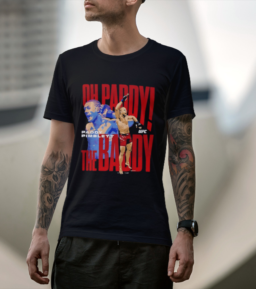 Oh Paddy The Baddy Paddy Pimblett UFC T-Shirt