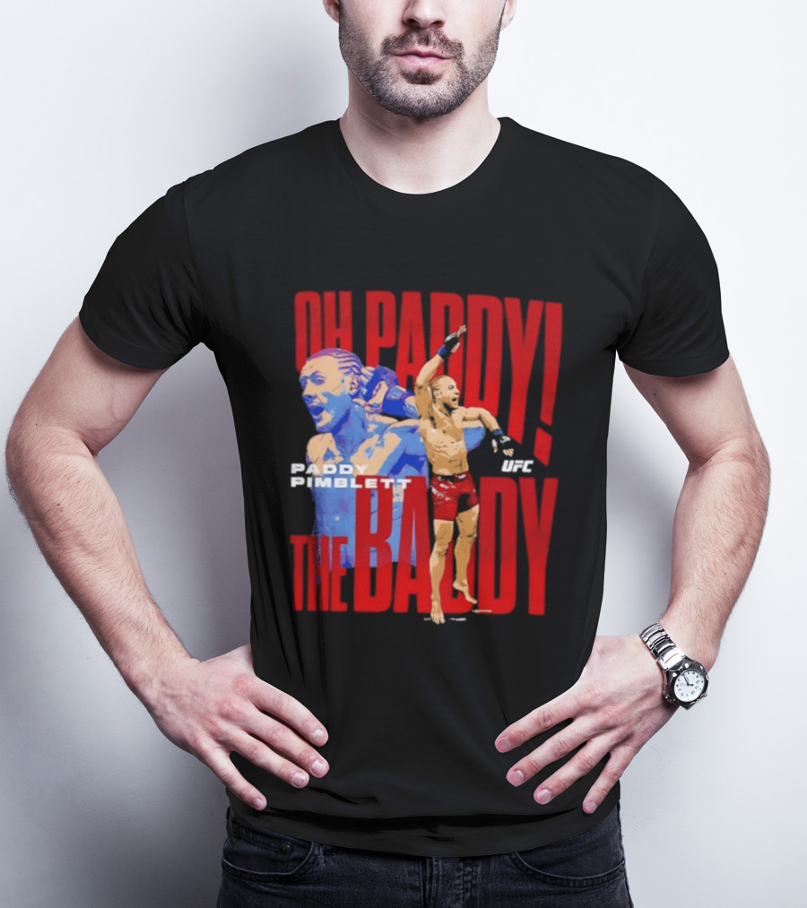 Oh Paddy The Baddy Paddy Pimblett UFC T-Shirt