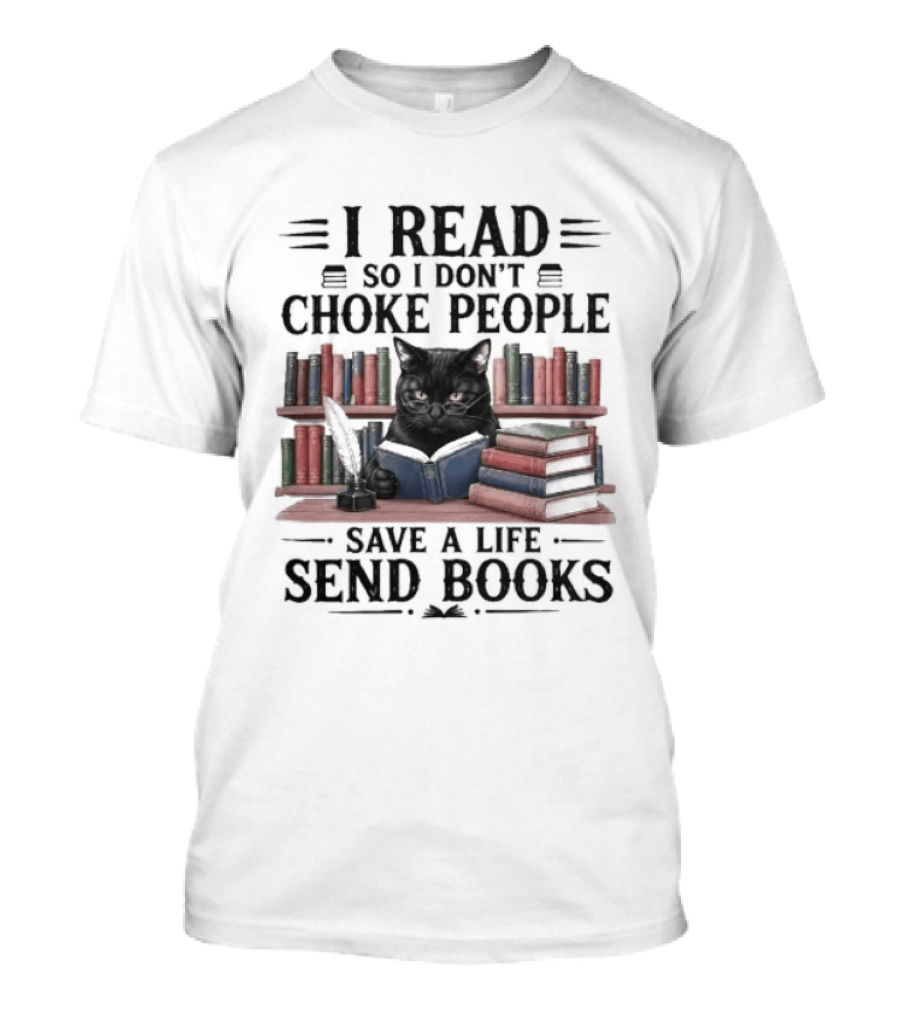 I Read So I Don't Choke People Save A Life Send Books Black Cat Surrounded By Colorful Books T-Shirt