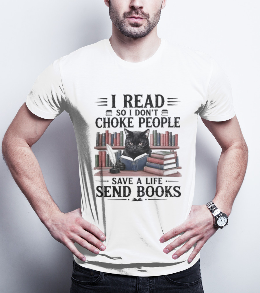 I Read So I Don't Choke People Save A Life Send Books Black Cat Surrounded By Colorful Books T-Shirt